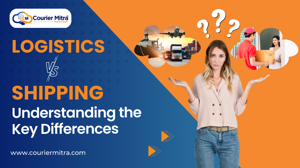 Logistics vs Shipping Understanding the Key Differences